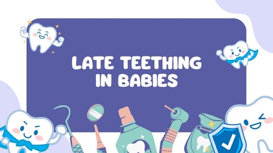 The Mystery of Late Teething in Babies Unveiled | PPT
