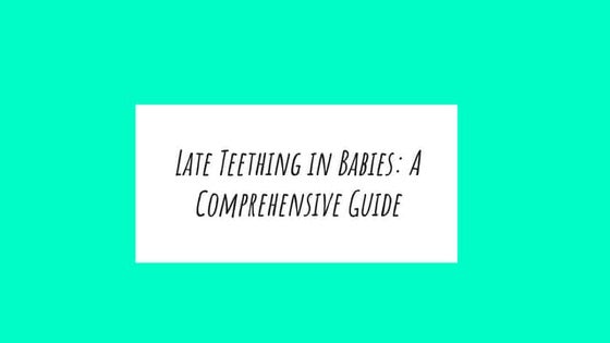 "Late Teething in Babies: Expert Insights and Advice" | PPT
