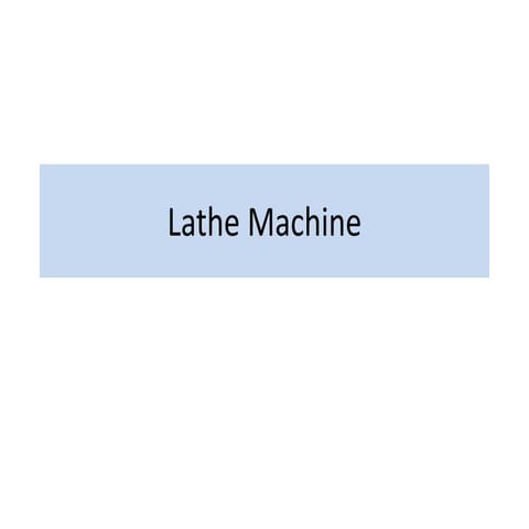Lathe machine | PPTX