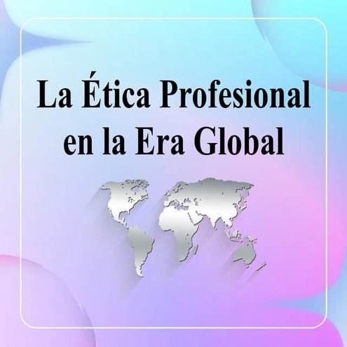 La Ética Profesional en la Era Global.pdf