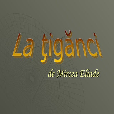 Mircea Eliade "La tiganci" power point ppt | PPT