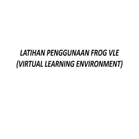 Latihan penggunaan frog vle (virtual learning environment | PPTX