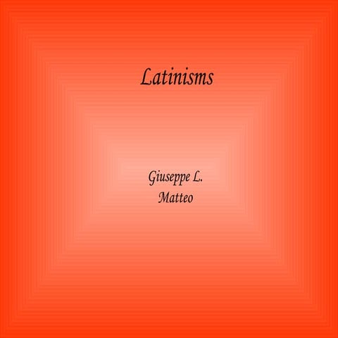 Latinisms Giuseppe L & Matteo | PPT