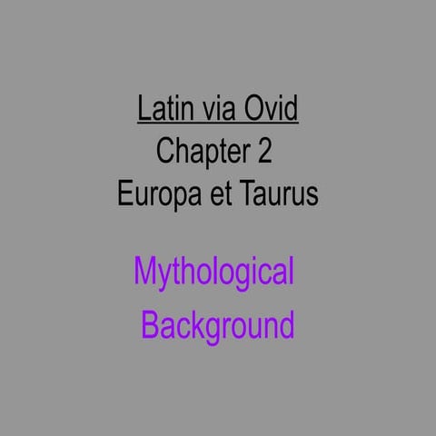Latin_via_Ovid__Chapter_2_Myth_Background_pp_10-07 (1).pptx