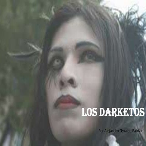 La tribu de los darketos.pptx alejandro osvaldo patrizio | PPTX
