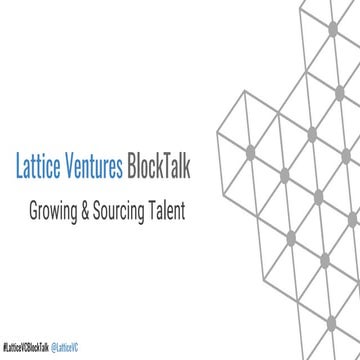 Lattice VC BlockTalk Growing and Sourcing Talent | PPT