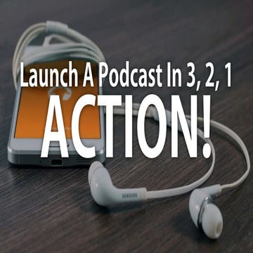 Launch a Podcast in 3,2,1 Action | PPT