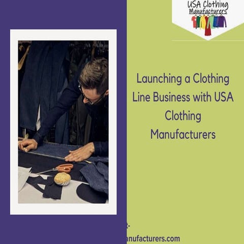 Launching a Clothing Line Business with USA Clothing Manufacturers | PPT
