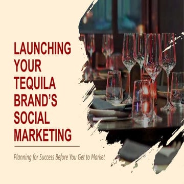 Launching Your Tequila Brand's Social Marketing | PPTX