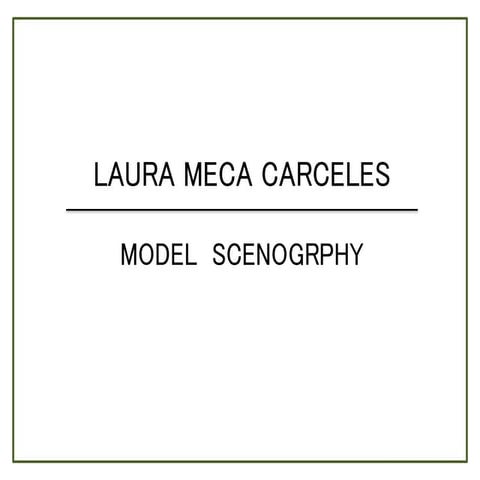 Laura Meca. Model scenographies. Model making. Murcia School of Arts | PPTX