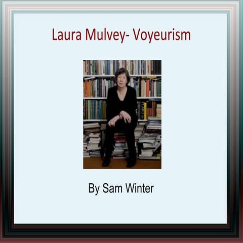 Laura mulvey- Voyeurism | ODP