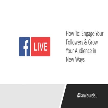Laurel Su - Facebook #LIVE: How to Engage Your Followers and Grow Your ...