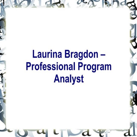 Laurina bragdon – professional program analyst | PPT | Computer ...