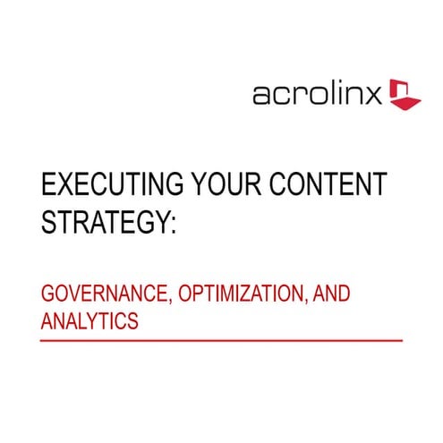 Lavacon 2013: Executing Content Strategy: Governance, Optimixation and Analytics | PDF