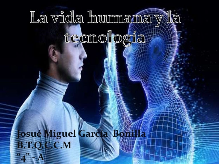 La vida humana y la tecnologia