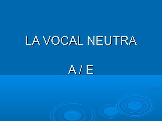 La Vocal Neutra | PPT