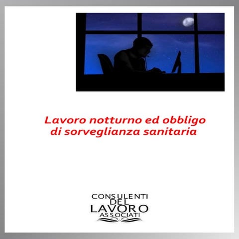 Lavoro notturno ed obbligo di sorveglianza sanitaria | PPTX | Law