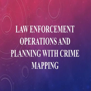 LAW-ENFORCEMENT-OPERATIONS-AND-PLANNING-WITH-CRIME-MAPPING.pptx