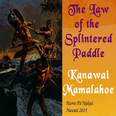 King Kamehameha & Law of the Splintered Paddle, Kanawai Mamalahoe | PPT