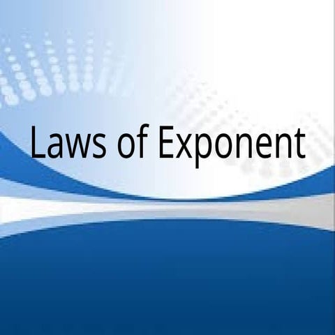 Discussion of Laws of Exponent and Its Propertiespptx | PPTX