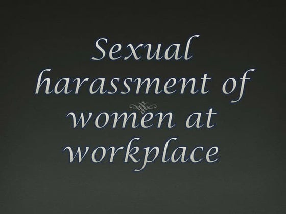 Sexual harassment at workplace | PPTX | Sexual Conditions | Sexual Health