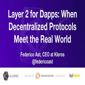 Layer 2 for Kleros, when decentralized protocols meet the real world | PPT