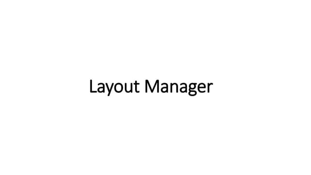 Java layoutmanager | PPT | Programming Languages | Computing