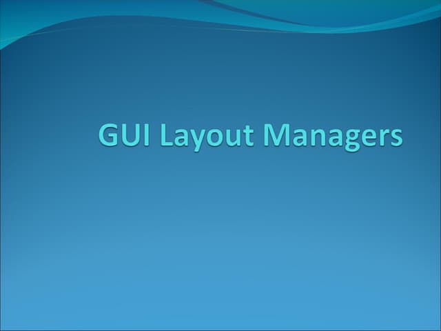 Java AWR LayoutManagers for B. Tech. 2nd Year.ppt Java AWR LayoutManagers for B. Tech. 2nd Year.ppt