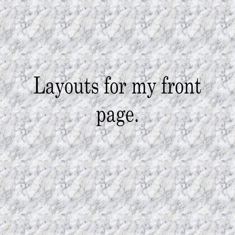 Layouts for my front page 1. | PPT