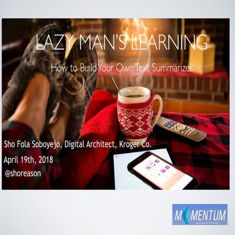 Lazy man's learning: How To Build Your Own Text Summarizer | PPT