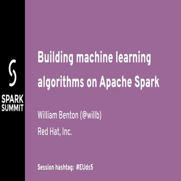 Building Machine Learning Algorithms On Apache Spark With William