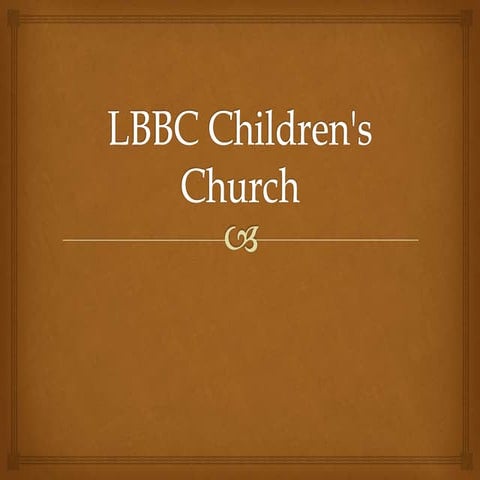 Lbbc children's church 2 24-13 | PPTX