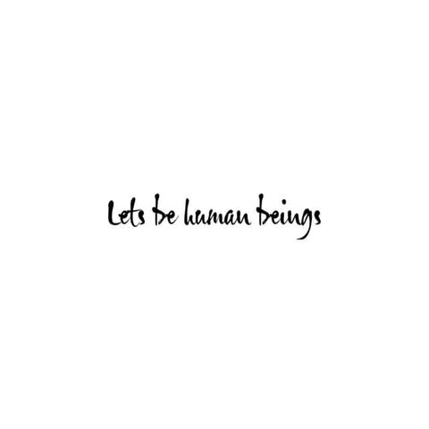 lets be human beings | PPT