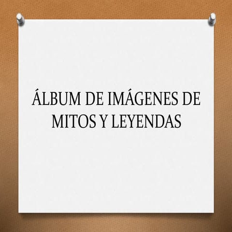 áLbum de mitos y leyendas | PPTX