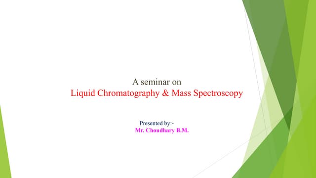 liquid chromatography - mass spectroscopy (LC-MS) | PPTX