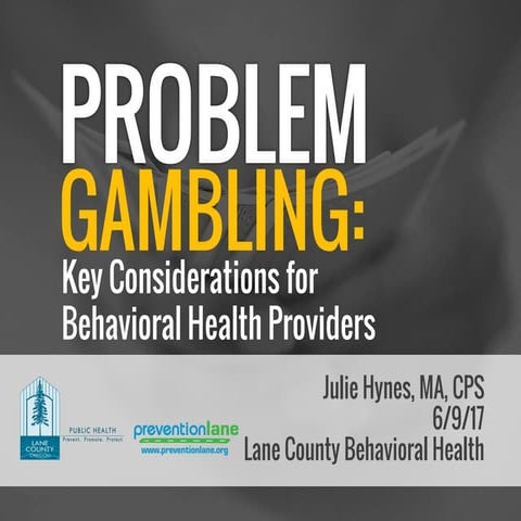 Problem Gambling: Key Issues for Behavioral Health Providers | PPT