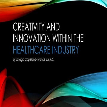 Creativity and Innovation within the Healthcare Industry | PPTX