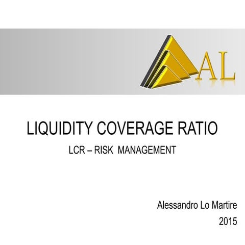 LCR - LIQUIDITY COVERAGE RATIO | PPTX