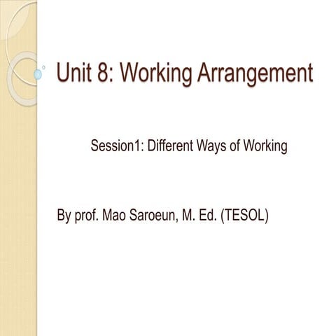 Unit 8- Working Arrangement.ppt