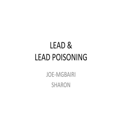 The chemistry of Lead and lead poisoning | PPTX