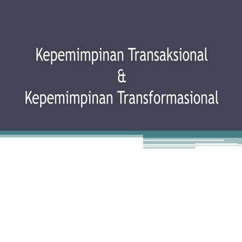 Kepemimpinan Transaksional dan Transformasional | PPTX
