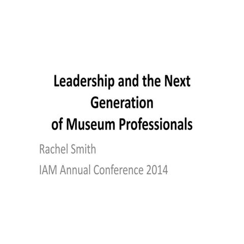 Leadership and the Next Generation of Museum Professionals | PPTX