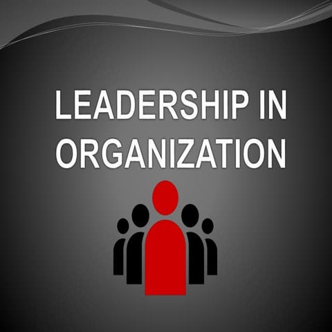 Leadership in Organization - Organizational Leadership | PPTX