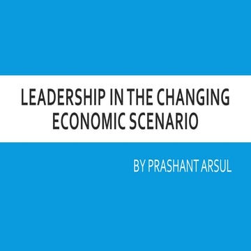 Leadership in the changing economic scenario | PPTX
