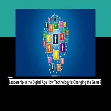 Leadership in the Digital Age How Technology is Changing the Game? | PPT