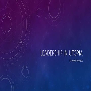 LEADERSHIP IN UTOPIA - WANA MAFUSA | PPTX