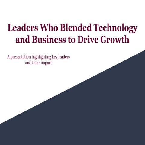 Leaders Who Blended Technology and Business to Drive Growth | PDF