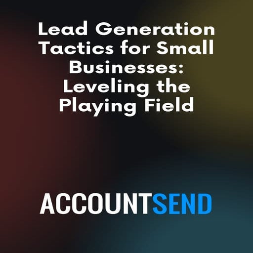 Lead Generation Tactics for Small Businesses Leveling the Playing Field ...