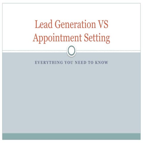 Lead Generation VS Appointment Setting: Everything you need to know. | PPTX