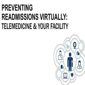 Preventing Readmissions Virtually: Telemedicine & Your Facility | PPT